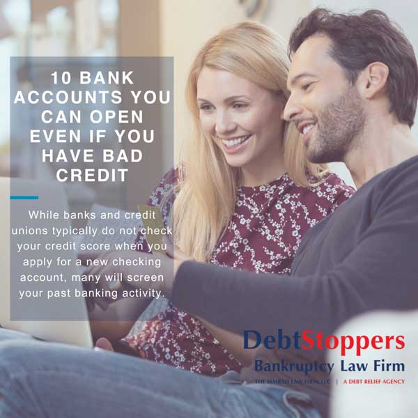10 Bank Accounts You Can Open Even if You Have Bad Credit | DebtStoppers